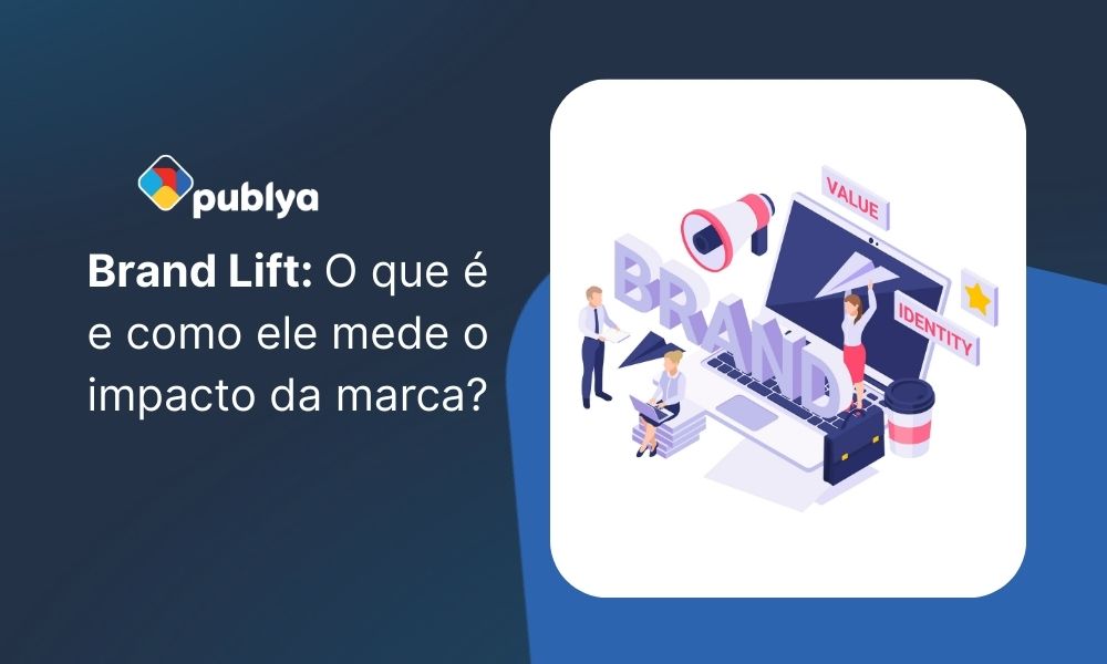 Brand Lift: O que é e como ele mede o impacto da marca?
