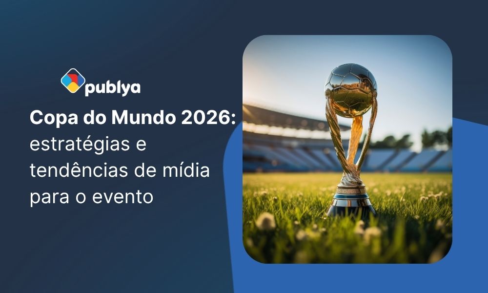 Copa do Mundo 2026: estratégias e tendências de mídia digital